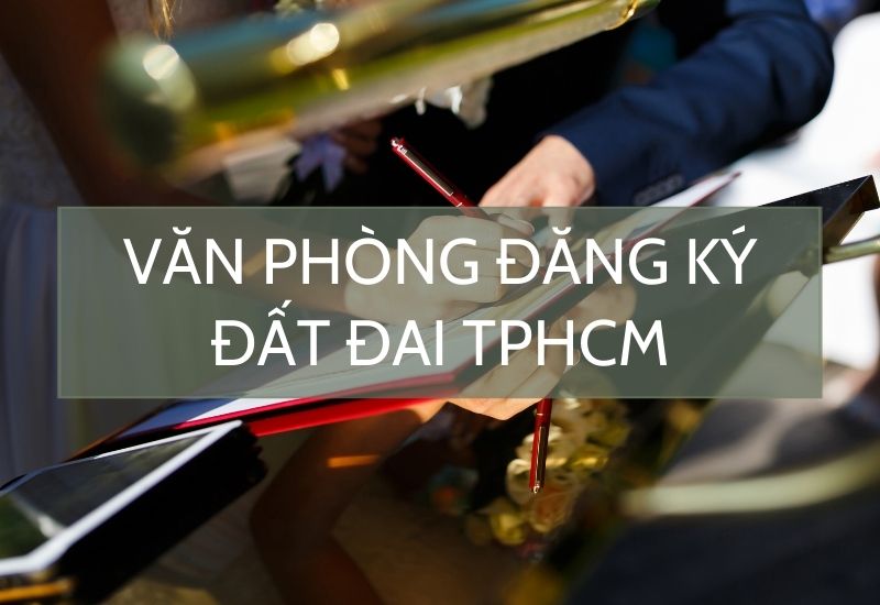 Các chi nhánh văn phòng đăng ký đất đai tại TPHCM